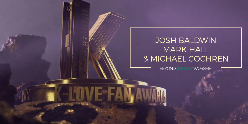 #218: Josh Baldwin, Mark Hall, & Michael Cochren From the K-Love Fan ...