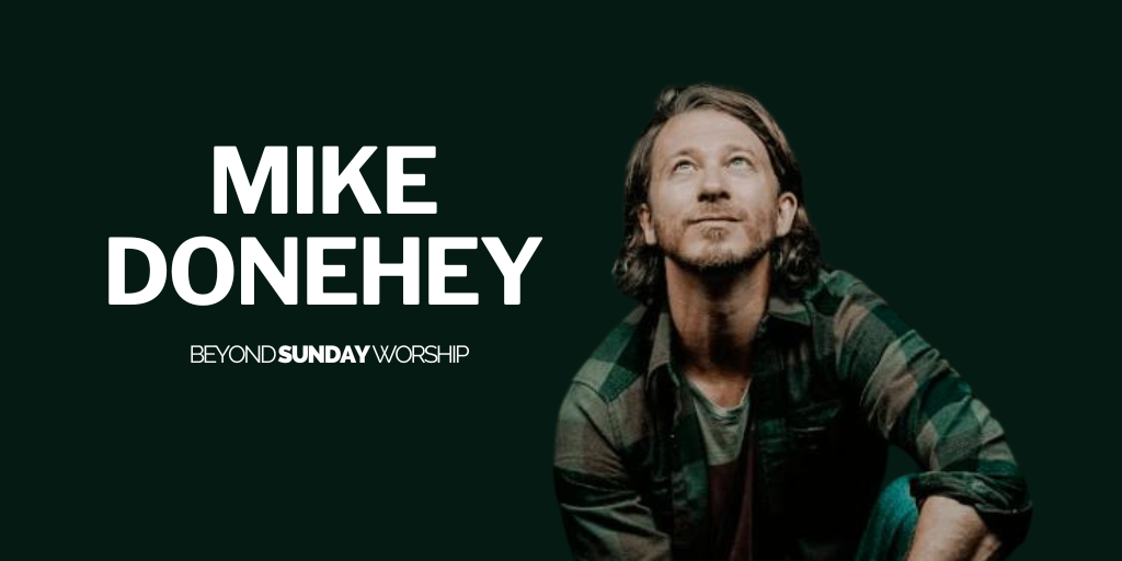 #330: Mike Donehey on God's Will vs God's Call, Worship Leading, Altar ...